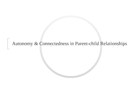 Autonomy-connectedness in Parent-child relationships by Emily Davis on ...