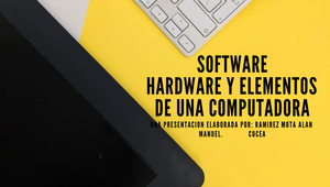 SOFTWARE, HARDWARE Y ELEMENTOS BASICOS QUE COMPONEN UNA COMPUTADORA by ...