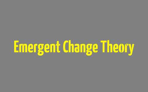 Emergent Change Theory by Brian Berg on Prezi