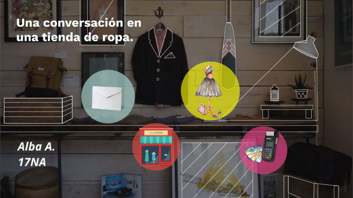Una conversación en una tienda de ropa. by Alba Aliu 17NA on Prezi