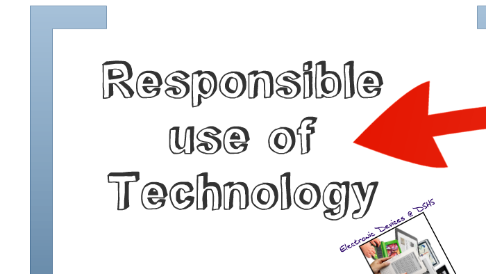 Responsible use of Technology by Andrew Hill on Prezi