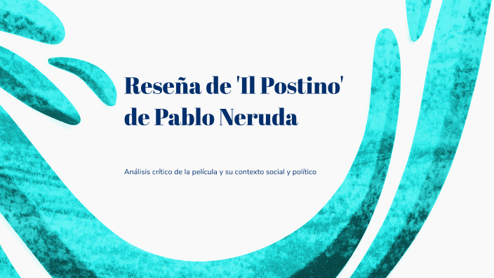 Reseña de 'Il Postino' de Pablo Neruda by jhon araujo on Prezi