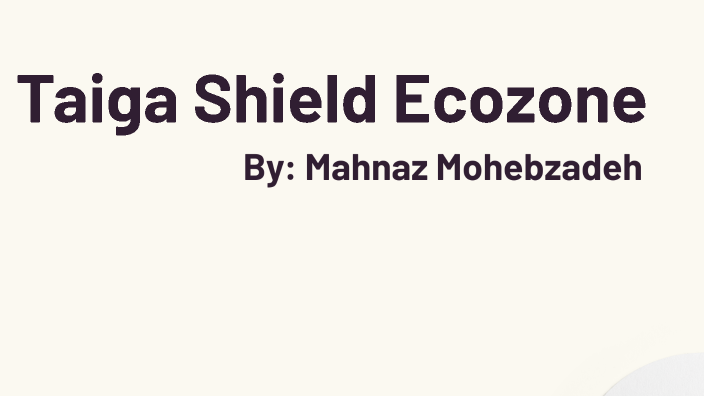Ecozone Project - Taiga Shield by Mahnaz M on Prezi