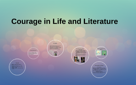 Courage in Life and Literature by Destany Kennedy on Prezi