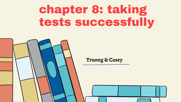chapter 8: taking test succesfully by huynh truong on Prezi