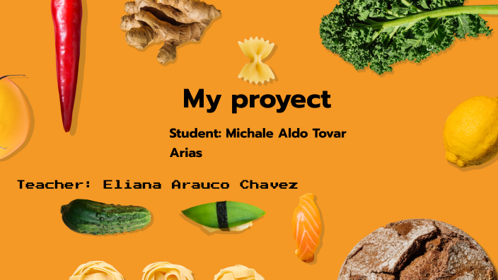 proyect food by MICHAEL ALDO TOVAR ARIAS on Prezi