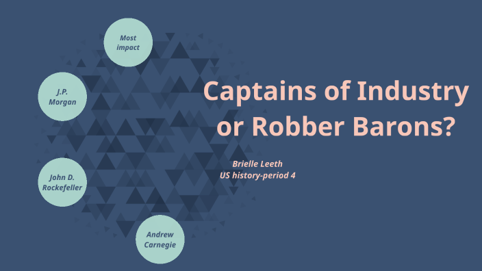Captains of industry/ Robber Barons by Brielle Leeth on Prezi