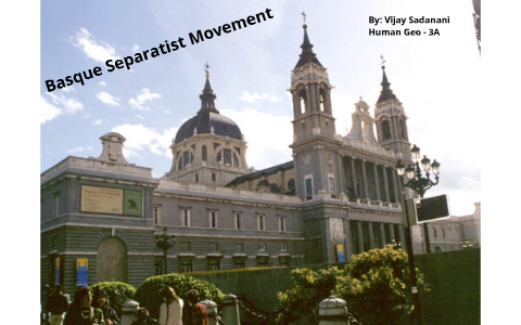 Basque Separatist Movement by Vijay Sadanani on Prezi