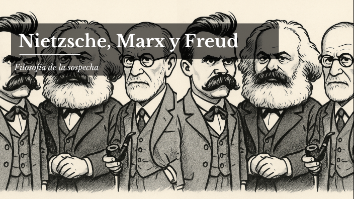 Nietzsche, Marx y Freud by Aurora Romero on Prezi