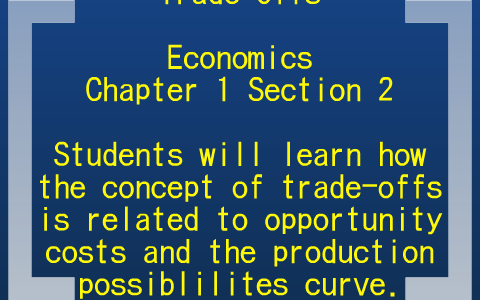 Trade-Offs: Economics Chapter 1 Section 2 by Leslie Johnson on Prezi