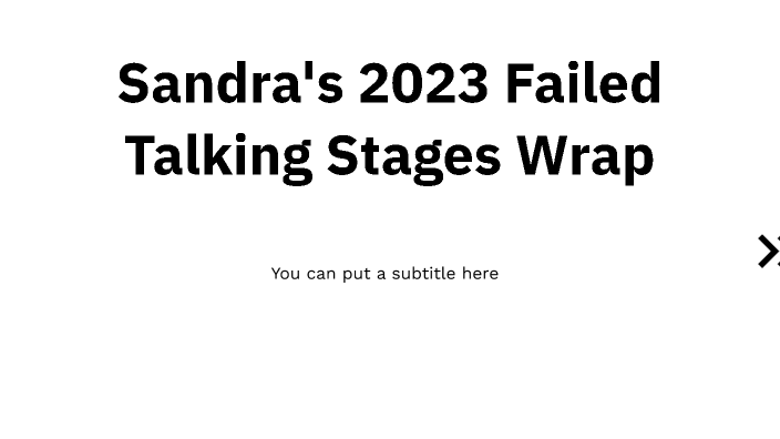 Sandra's 2023 Failed Talking Stages Wrap by John Doe on Prezi