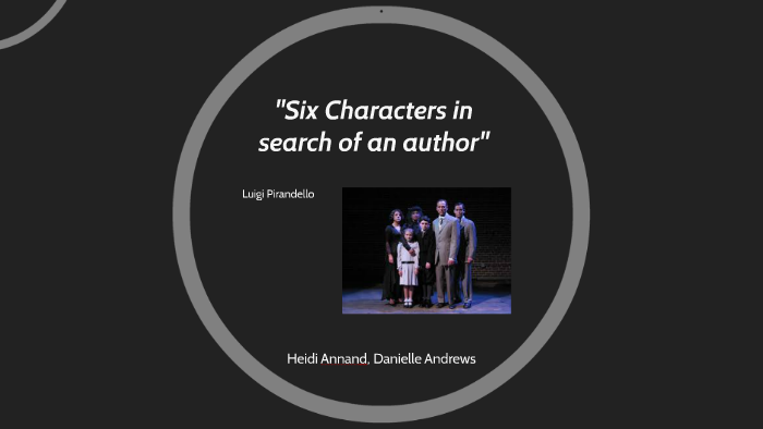 "Six Characters in search of an author" by Danielle Andrews on Prezi