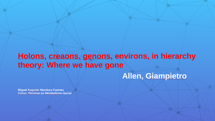 Holons, creaons, genons, environs, in hierarchy theory by Miguel ...