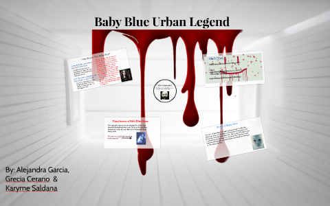Baby Blue Urban Legend by Alejandra Garcia on Prezi