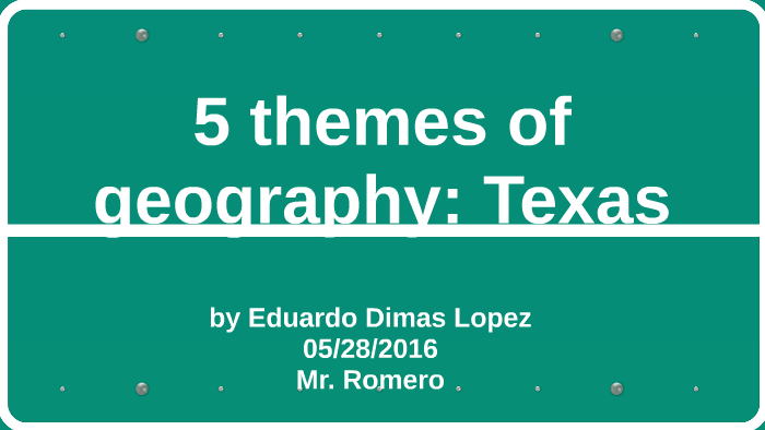 5 themes of geography: Texas by eduardo dimas lopez on Prezi