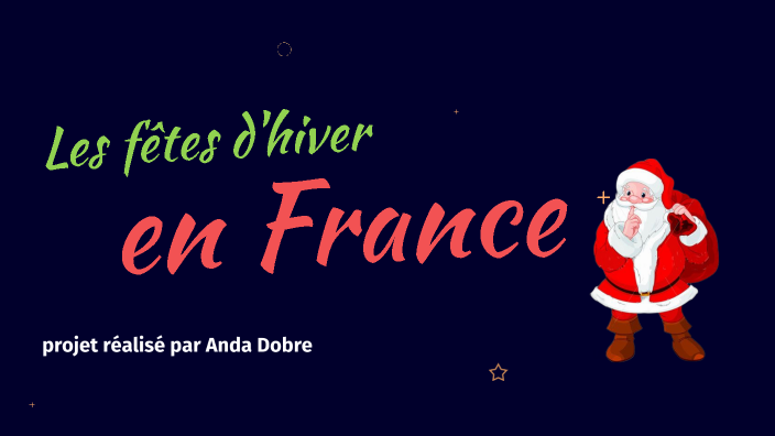 Les fetes d'hiver en France by Anda Dobre on Prezi