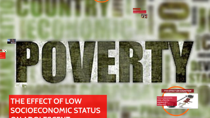 THE AFFECT OF LOW SOCIOECONOMIC STATUS by Baetrice Lawrence on Prezi