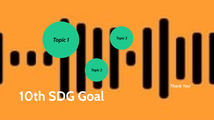 SDG 10th goal by Hardik Panjwani on Prezi