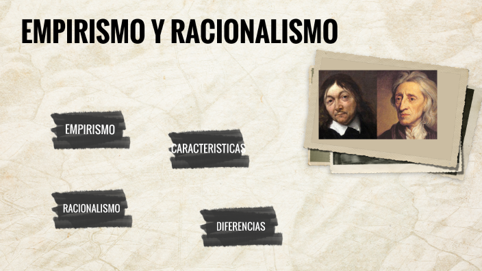 EMPIRISMO Y RACIONALISMO by maria Fernanda on Prezi