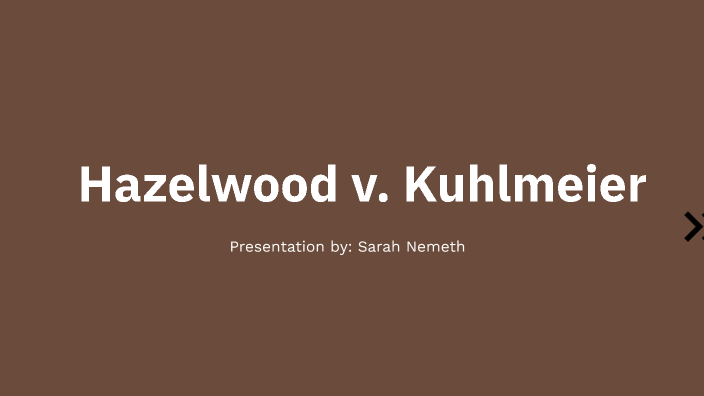 Hazelwood v. Kuhlmeier by Sarah Nemeth on Prezi