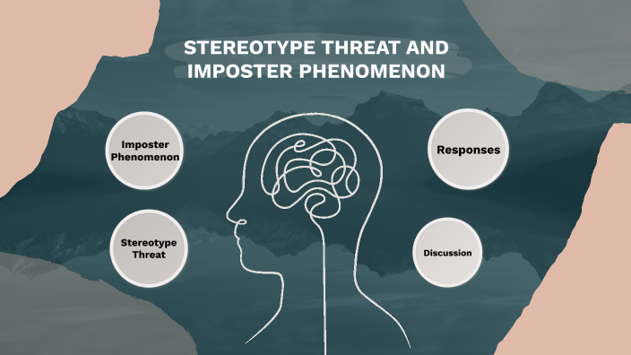 Stereotype Threat and Imposter Phenomenon by Sarah Parlier on Prezi