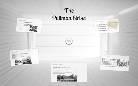 The Pullman Strike of 1894 by Ally Watson on Prezi