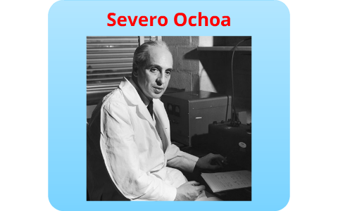 Severo Ochoa by Andrew Mihal on Prezi