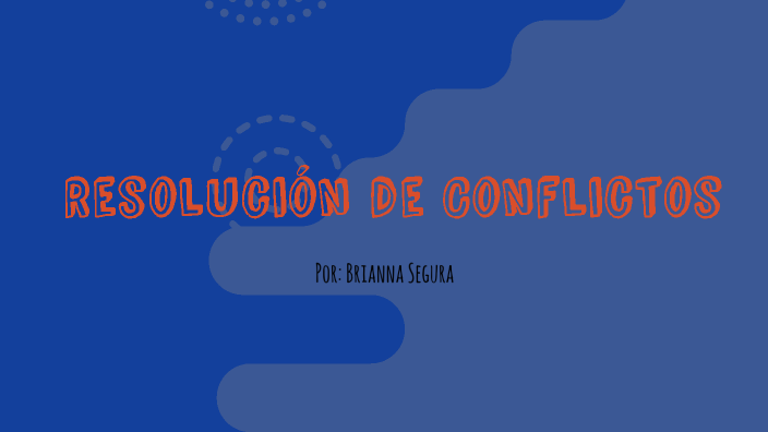 Estrategias de Resolución de Conflictos by Brianna Segura on Prezi