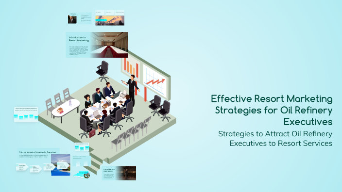 Effective Resort Marketing Strategies for Oil Refinery Executives by ...