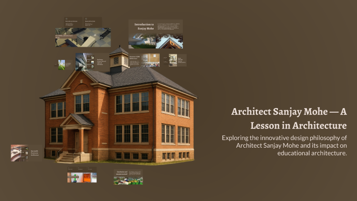 Architect Sanjay Mohe — A Lesson in Architecture by QIZRA KHAN on Prezi