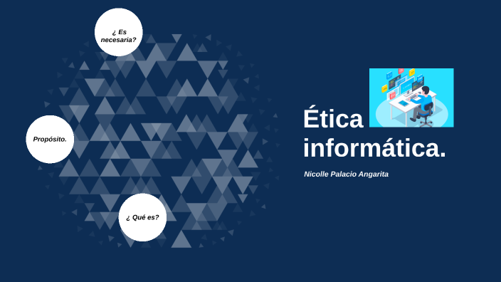 Ética informatica by NICOLLE PALACIO ANGARITA on Prezi