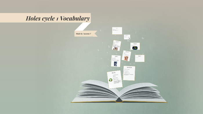 Holes cycle 1 vocabulary by Savana U on Prezi