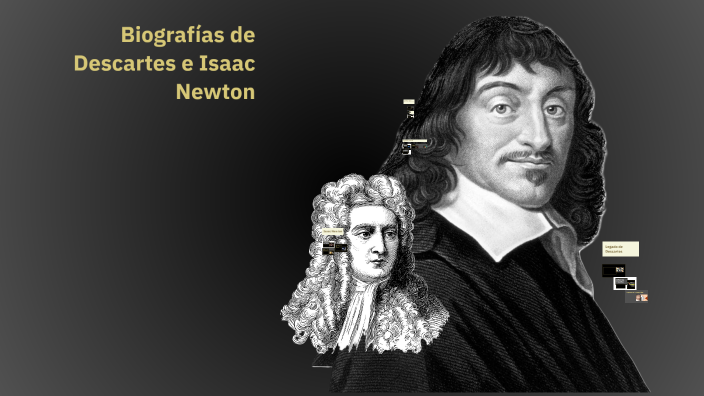 Biografías de Descartes e Isaac Newton by est ian on Prezi