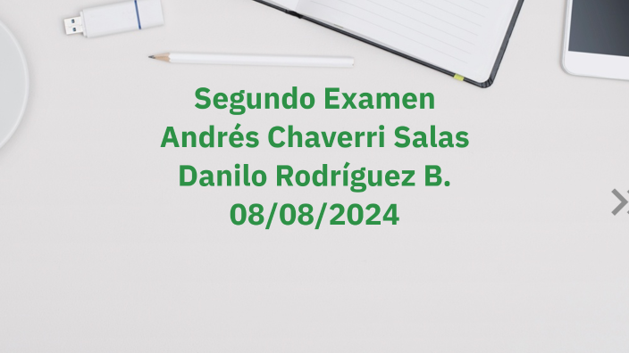 Segundo Examen Andrés Chaverri Salas Danilo Rodríguez B. 08/08/2024 by ...