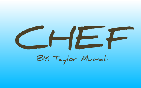 What does it mean to be a chef? by Taylor Muench on Prezi