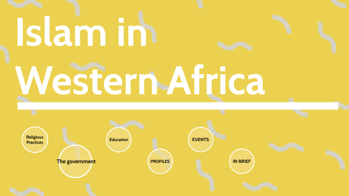 The influence of islam in West Africa by Yaseen Saeed on Prezi