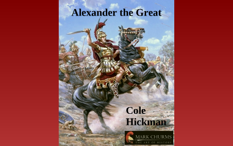Alexander the Great by Cole Hickman on Prezi