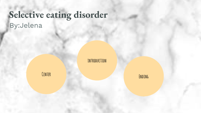 Selective eating disorder by Jelena Garvey on Prezi