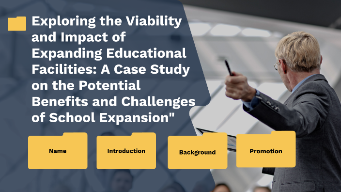 Exploring the Viability and Impact of Expanding Educational Facilities ...