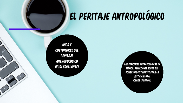 El peritaje antropológico by José Luis Plata Vázquez on Prezi