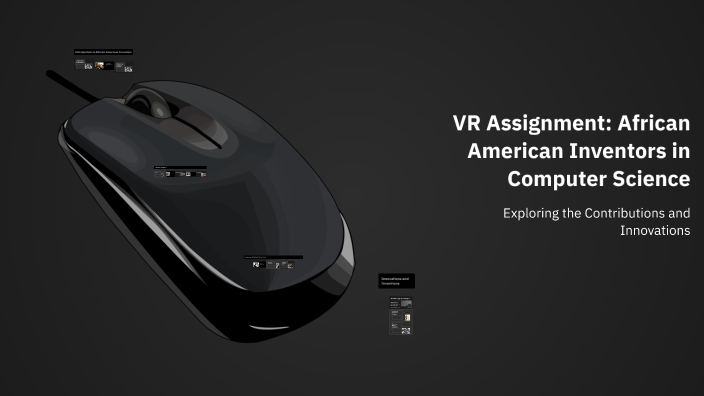 VR Assignment: African American Inventors in Computer Science by Lewis Brown on Prezi