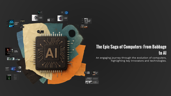 The Epic Saga of Computers: From Babbage to AI by Sanjay G. L on Prezi