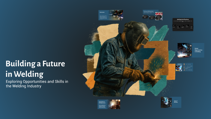 Building a Future in Welding by Will Halverson on Prezi