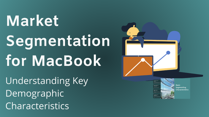 Market Segmentation for MacBook by Thị Thu Trang Phạm on Prezi