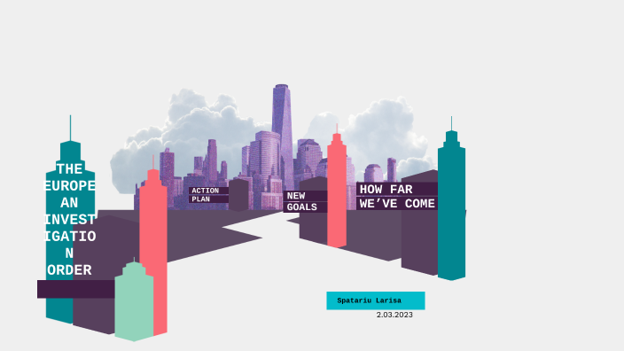 The European Investigation Order by Larisa Spatariu on Prezi