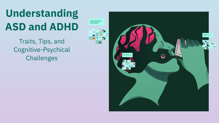 Understanding ASD and ADHD by Hope Keenan on Prezi