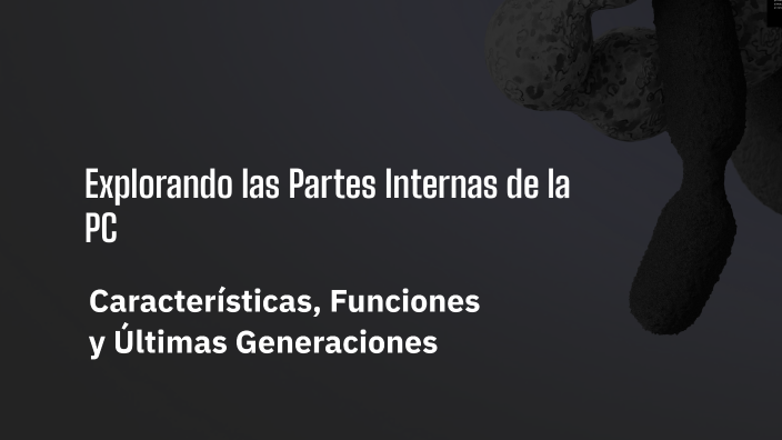Explorando las Partes Internas de la PC by Carlos marcilo patiño on Prezi