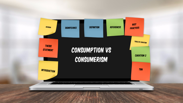 Consumption vs Consumerism by Ramon Sharpe on Prezi