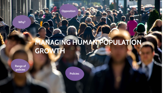 MANAGING HUMAN POPULATION GROWTH by Lourdes Mola Adaro on Prezi