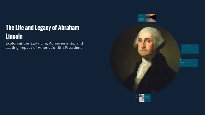 The Life and Legacy of Abraham Lincoln by Tsenguun Ulziibaatar on Prezi